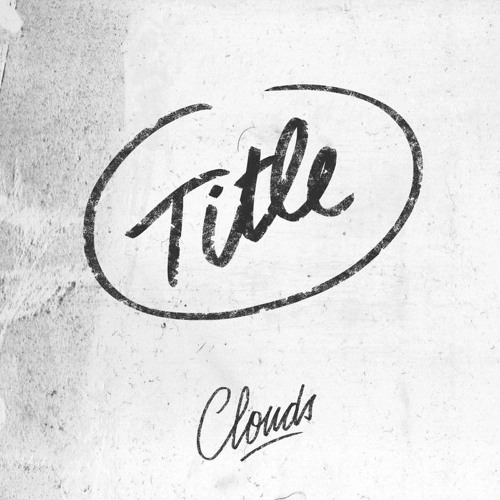 Stream TITLE | Listen to Clouds EP playlist online for free on SoundCloud