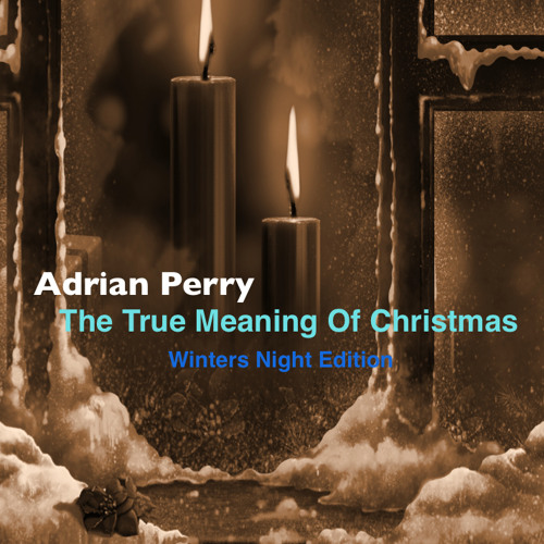 Stream Adrian Perry | Listen to The True Meaning Of Christmas (Winters ...