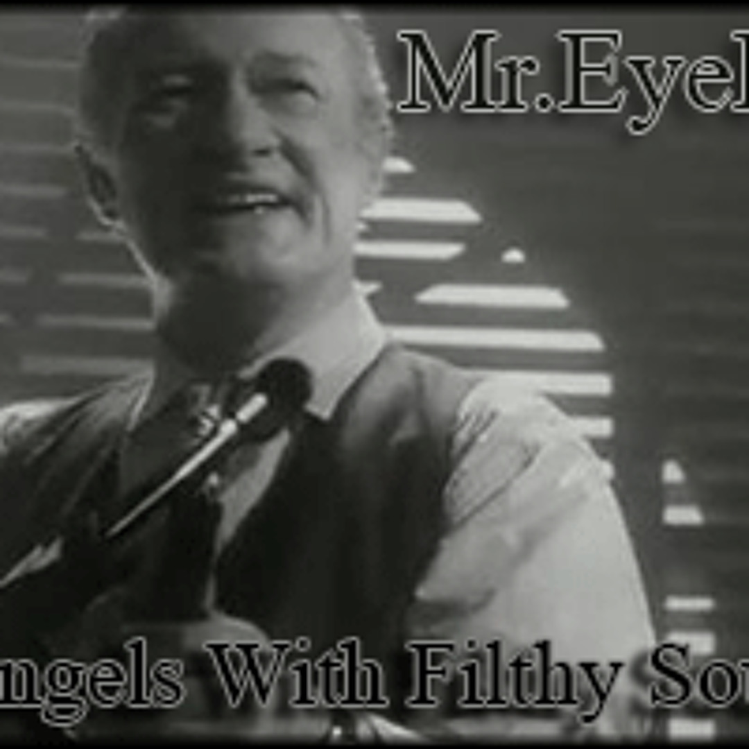 Stream Angels With Filthy Souls by Mr.EyeLidz | Listen online for free ...