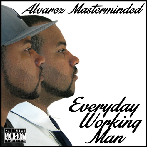 Stream EVERYDAY WORKING MAN produced by Jae-Nice by alvarez ...
