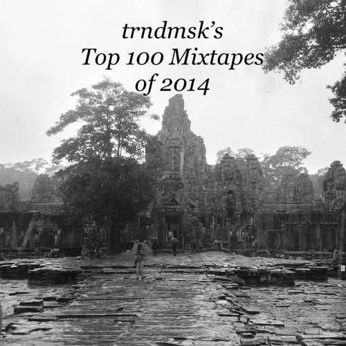 Stream trndmsk | Listen to trndmsk’s Top 100 Mixtapes of 2014 playlist ...