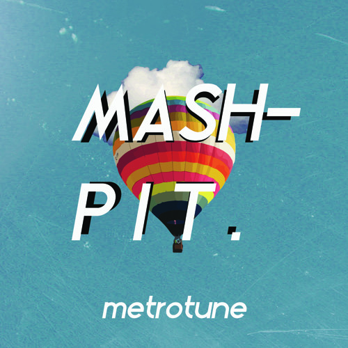 Stream MASH-PIT by METROTUNE | Listen online for free on SoundCloud