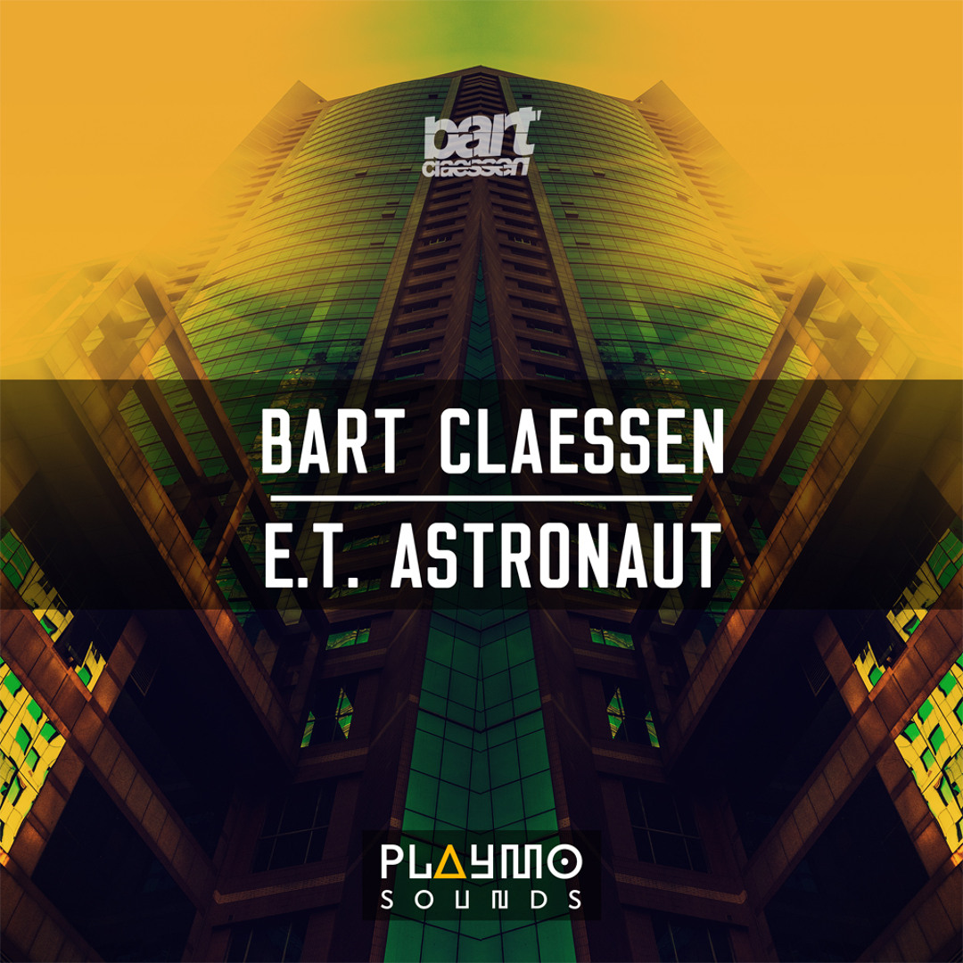 Stream Bart Claessen - E.T. Astronaut (Original Mix) by Bart Claessen ...
