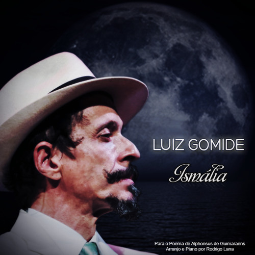 Stream Ismália - By Alphonsus De Guimaraens and Luiz Gomide - Arrangement and Piano by Rodrigo ...