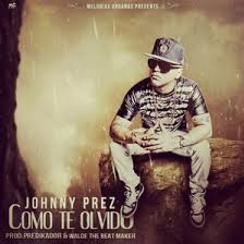 Stream Johnny Prez Ft. Nicky Jam & Mackie - Como Te Olvido [Remix Part ...