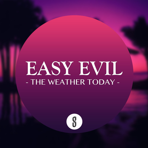 Stream Easy Evil - The Weather Today (Original Mix) [Free Download] by ...