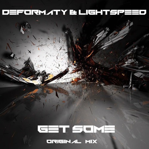 Stream Deformaty & Lightspeed - Get Some (Original Mix) by Alex ...