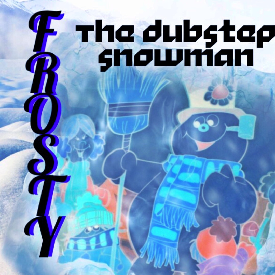 Stream Frosty the dubstep snowman by Therealjetpack | Listen online for ...
