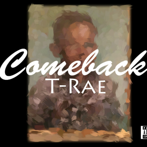 Stream T-rae -Comeback by T.Rae | Listen online for free on SoundCloud