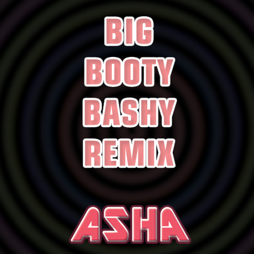 Stream Big Booty Bashy Remix by Asha (DJ Asha) Ross | Listen online for ...