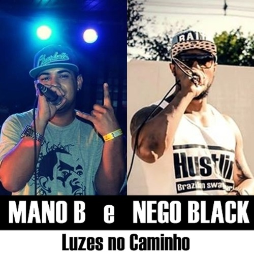 Stream Mano B e Nego Black-Mix tape-Luzes no Caminho by NegoBlack ...