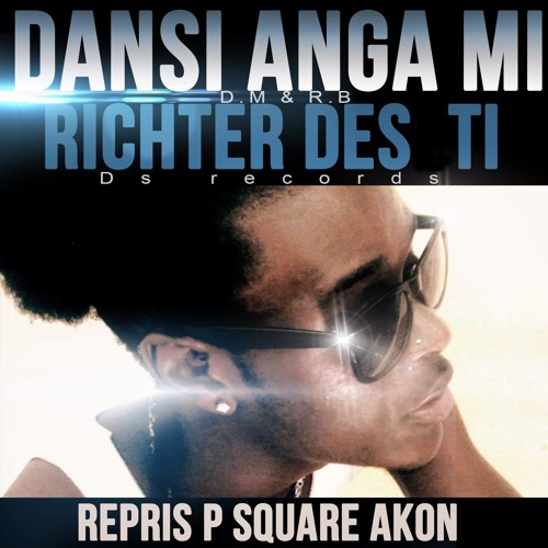 Stream Dansi Anga Mi RICHTER desti akon P Square - Chop my money ...