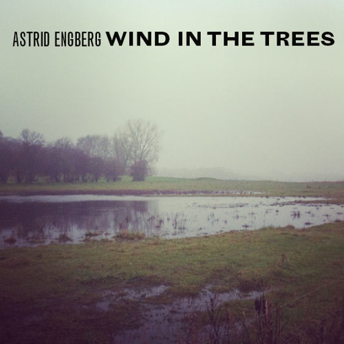 Stream Wind In The Trees by ASTRID ENGBERG | Listen online for free on ...