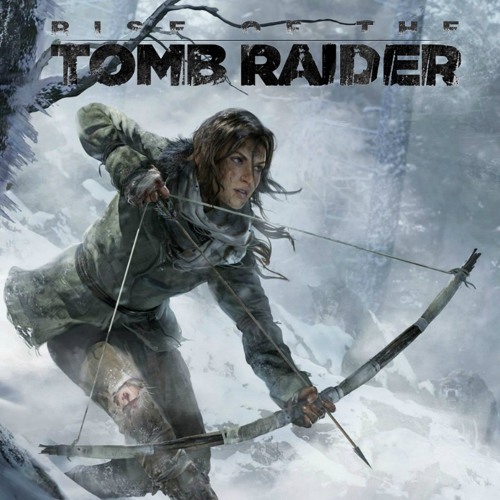 Stream "Adventure Ahead" - Rise of the Tomb Raider Soundtrack [Fan-Made ...