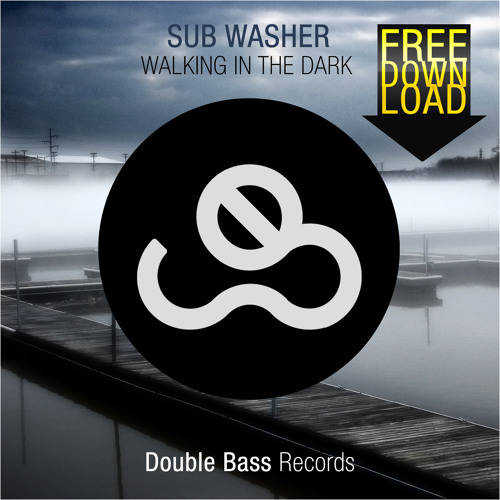 Stream Sub Washer - Walking In The Dark (Original Mix) FREE DOWNLOAD ...