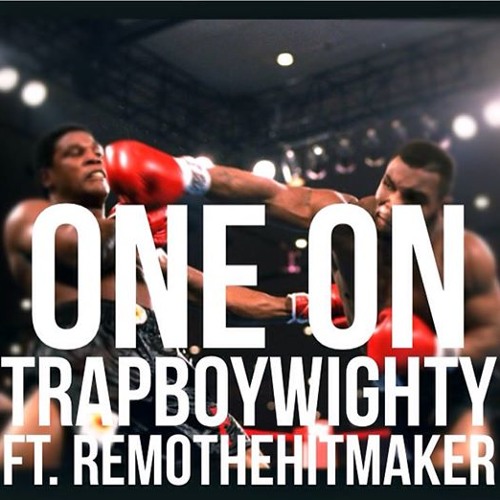 Stream Trapboy Wighty Ft Remo The Hitmaker - One On (Prod. By Remo The ...