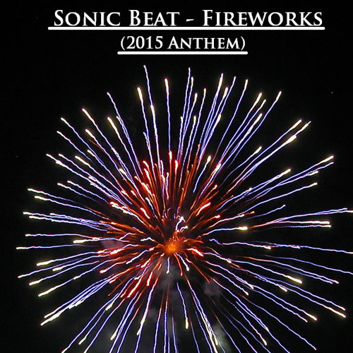 Stream Sonic Beat - Fireworks by Sonic Beat | Listen online for free on ...