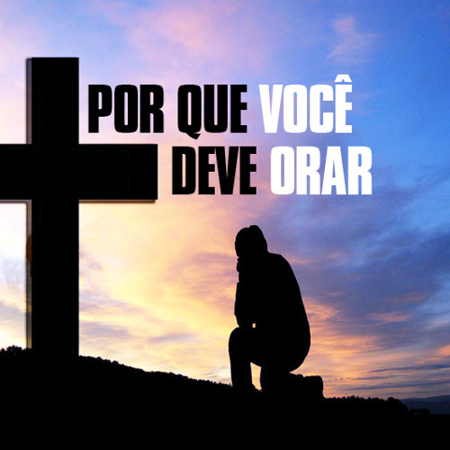 Listen to playlists featuring POR QUE VOCÊ DEVE ORAR (Abr 2014) by # ... Listen to playlists featuring POR QUE VOCÊ DEVE ORAR (Abr 2014) by # ...