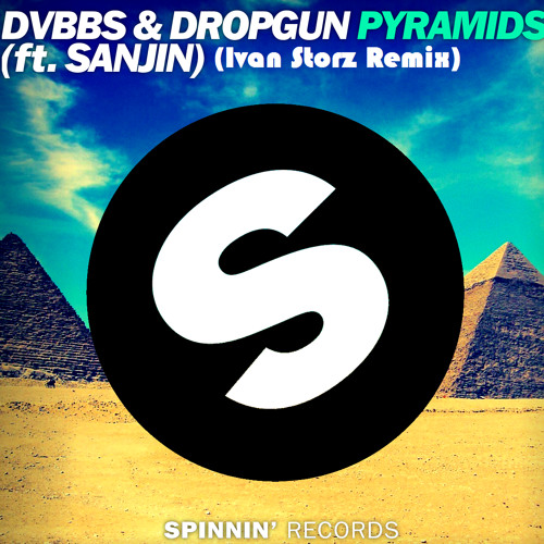 Stream Dvbbs & Dropgun - Pyramids(ft. Sanjin)(Ivan Storz Remix)FREE DL ...