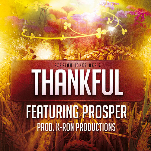 Stream Azariah Jones aka Z - Thankful ft. Prosper by Rapzilla | Listen ...