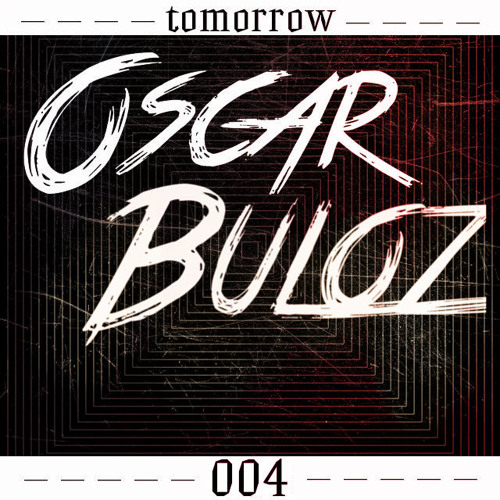 Stream THE #tomorrow By Oscar Buloz. 004 (mix) by Oscar Buloz | Listen ...