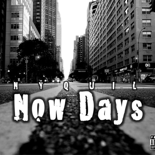 Listen to playlists featuring NyQuil - Now Days by NyQuil3 online for ...