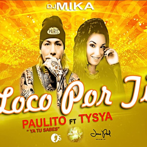 Stream Extrait Dj Mika Loco Por Ti Feat Paulito & Tysya by Dj Mika-45 ...