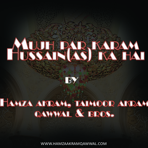 Stream MUJH PAR KARAM HUSSAIN KA HAI by hamza Akram Taimoor Akram ...