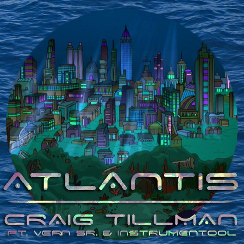 Stream Atlantis - CRAIG TILLMAN (ft. Vern Sr. & Instrumentool) by ...