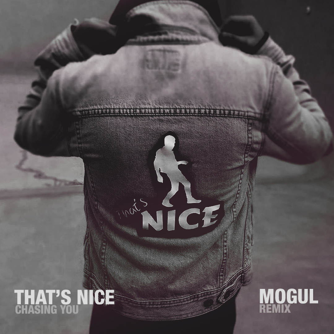 Listen to That's Nice - Chasing You (Mogul Remix) by Mogul in wow ...