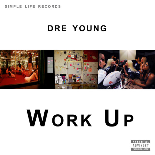 Stream Dre Young - Work Up by Simple Life Records | Listen online for free on SoundCloud