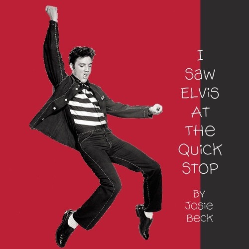 Stream I Saw Elvis At The Quick Stop by Josie Beck Songs | Listen ...