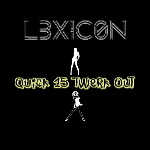 Stream Quick 15 Twerk Out By L3x C0n Listen Online For Free On Soundcloud