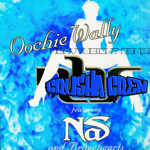 Stream Nas - Oochie Wally - CrushaCren Heavyweight Remix by Crenshaw ...