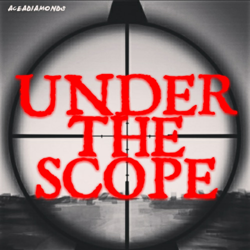 Stream UNDER THE SCOPE by ACEADIAMONDS | Listen online for free on ...