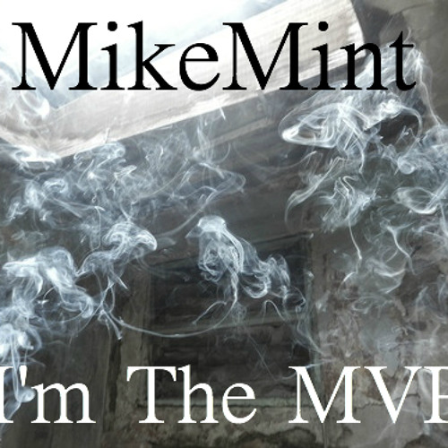 Stream I'm The MVP by Mike Mint™ | Listen online for free on SoundCloud