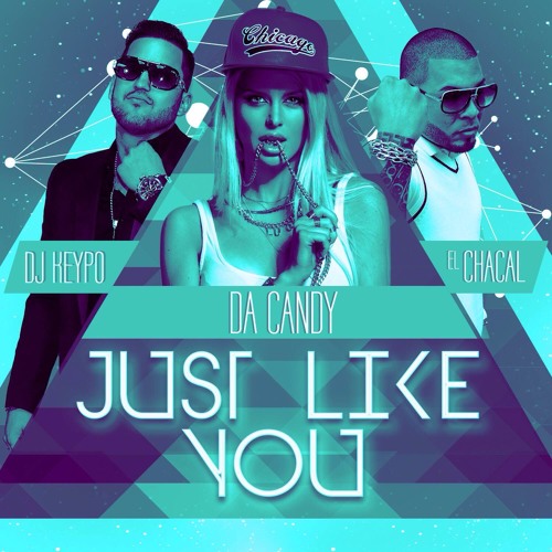 Stream Just Like You (feat. Da Candy & Chacal) by Da Candy | Listen ...