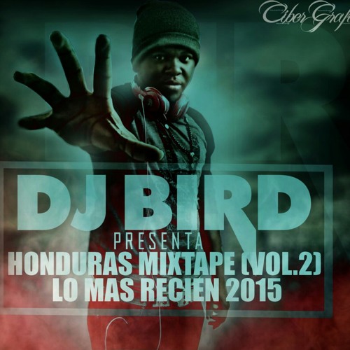 Stream Dj-Bird precenta Honduras Mixtape 2015 Vol.3 by dj bird morales ...