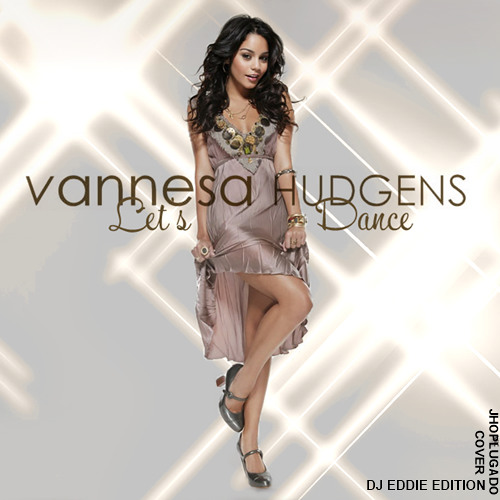 Stream Lets Dance (Vanessa Hudgens cover) - Jhoplugado [DJ Eddie ...