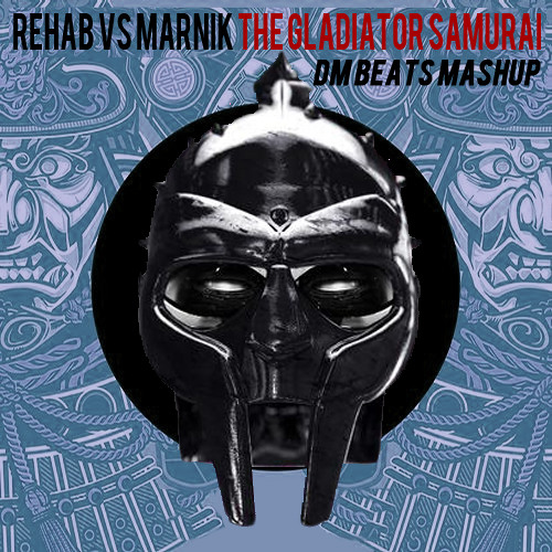 Stream Rehab Vs Marnik - The Gladiator Samurai (DM Beats Mashup)FULL ...