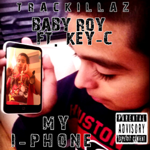 Stream My I-Phone Baby Roy Ft. Key C (BABY TRACKILLAZ) Produced by ...