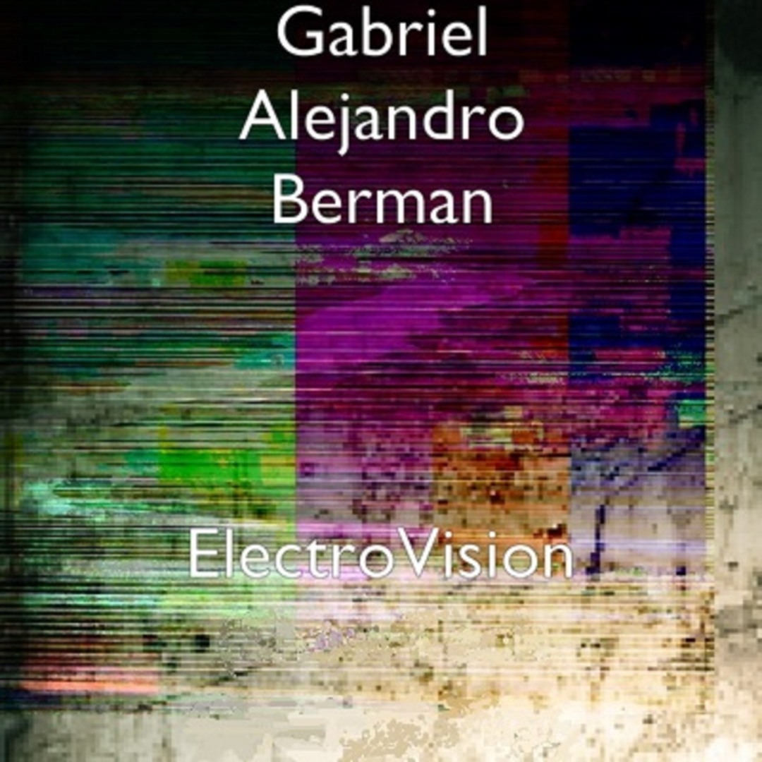 Stream ElectroVision (Original Mix) By Gabriel A. Berman by Gabriel ...