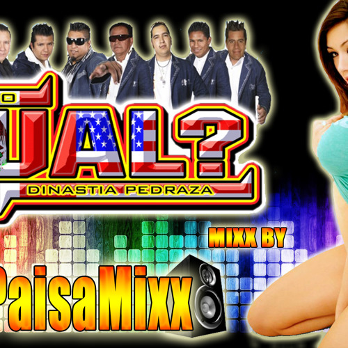 Stream Grupo Kual Mixx (Dinastia Pedraza) by Dj PaisaMixx | Listen online for free on SoundCloud