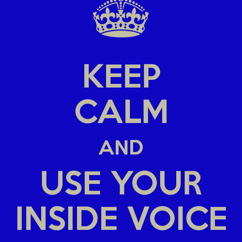 Use Your Indoor Voice