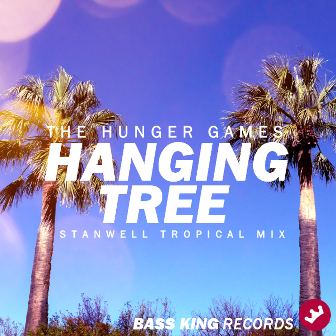 Stream The Hunger Games - Hanging Tree (Stanwell Tropical Remix) by ...
