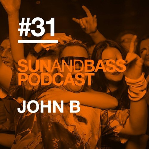 Stream John B Podcast 155: Official Sun & Bass Podcast #31 by John B ...