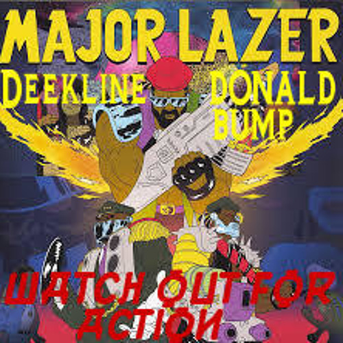 Stream Major Lazer, Deekline, Donald Bump - Watch Out For Action by ...