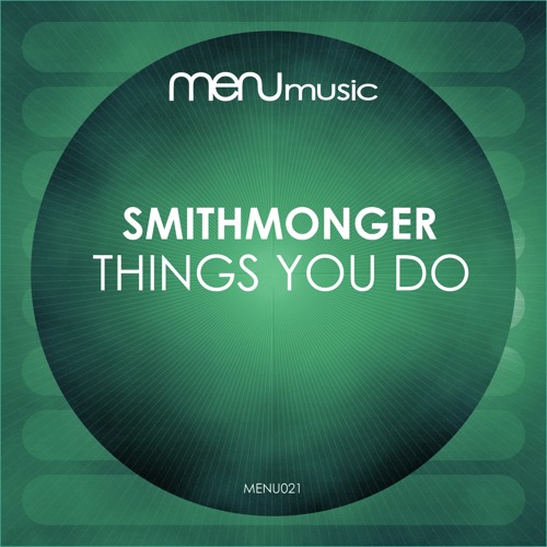 Stream Smithmonger - Things You Do (Breaks mix) by Menu Music | Listen ...