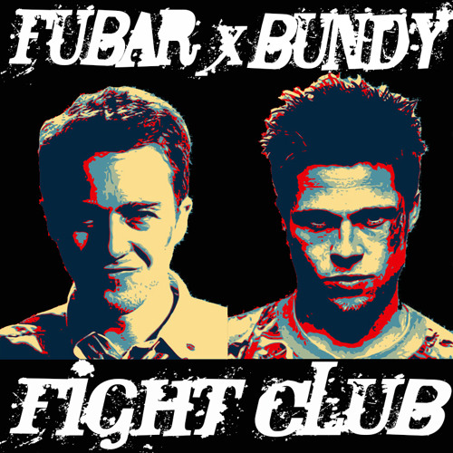 Stream FIGHT CLUB by FUBAR x BUNDY | Listen online for free on SoundCloud