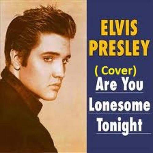 Stream Are You Lonesome Tonight - by Lou Handman (My Elvis cover) by ...